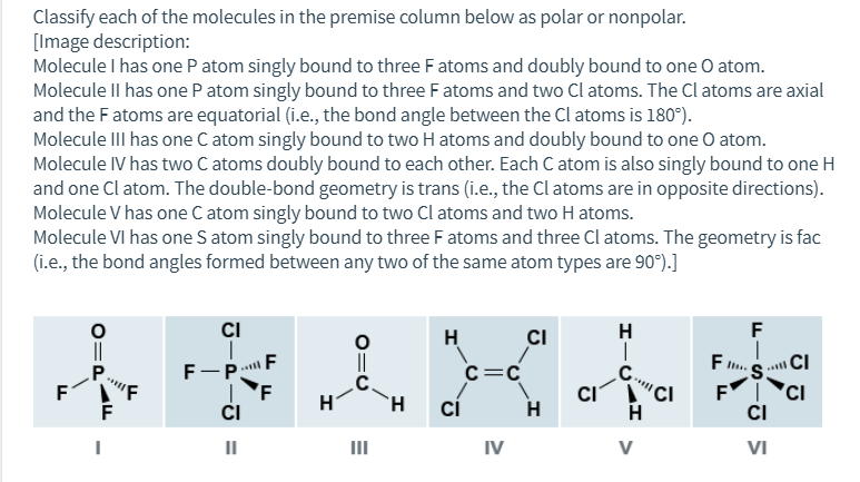 [Solved]: Classify each of the molecules in the premise co