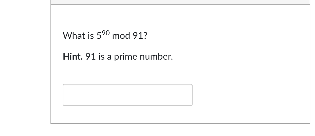 Solved What is 590 mod 91? Hint. 91 is a prime number. | Chegg.com