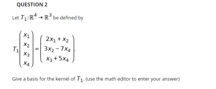 Solved QUESTION 1 Let T1:R4 R3 → Rºbe defined by X1 X2 Til | Chegg.com