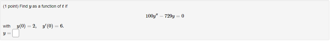 Solved (1 point) Find y as a function of t if 100%" – 729y=0 | Chegg.com