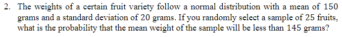 Solved 2. The weights of a certain fruit variety follow a | Chegg.com