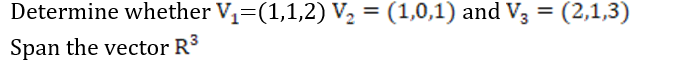 Solved Determine whether V1=(1,1,2) V2 = (1,0,1) and V3 = | Chegg.com