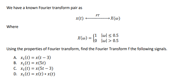 Solved We have a known Fourier transform pair as FT X(t) XW) | Chegg.com