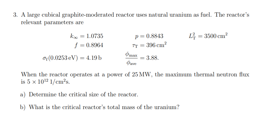 3. A large cubical graphite-moderated reactor uses | Chegg.com