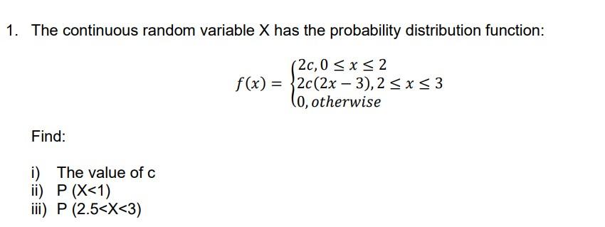 Solved 1. The continuous random variable X has the | Chegg.com