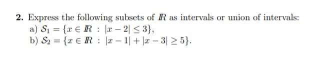 Solved 2. Express the following subsets of R as intervals or | Chegg.com