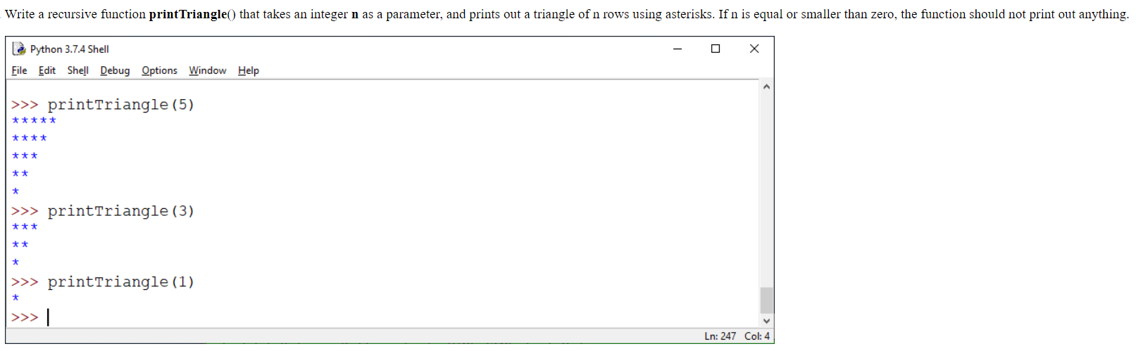 Solved Write a recursive function print Triangle() that | Chegg.com