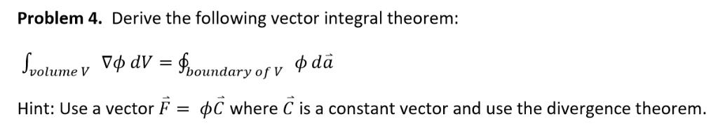Solved Problem 4. Derive the following vector integral | Chegg.com
