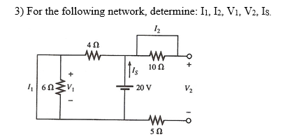 Solved 3) For the following network, determine: I1, I2, V1, | Chegg.com