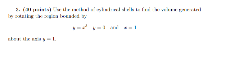 Solved 3. (40 points) Use the method of cylindrical shells | Chegg.com Solved 3. (40 points) Use the method of cylindrical shells | Chegg.com