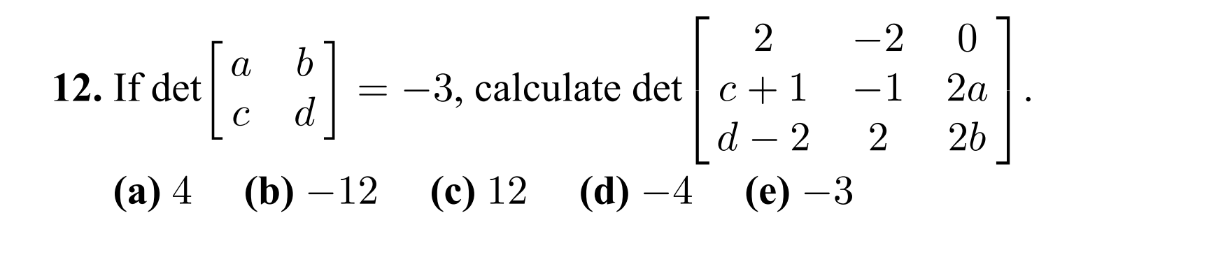 Solved 12. If det[acbd]=−3, calculate | Chegg.com