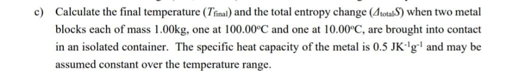 Solved c) Calculate the final temperature (Tfinal) and the | Chegg.com