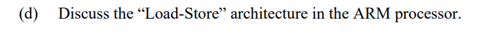 Solved (d) Discuss the "Load-Store" architecture in the ARM | Chegg.com
