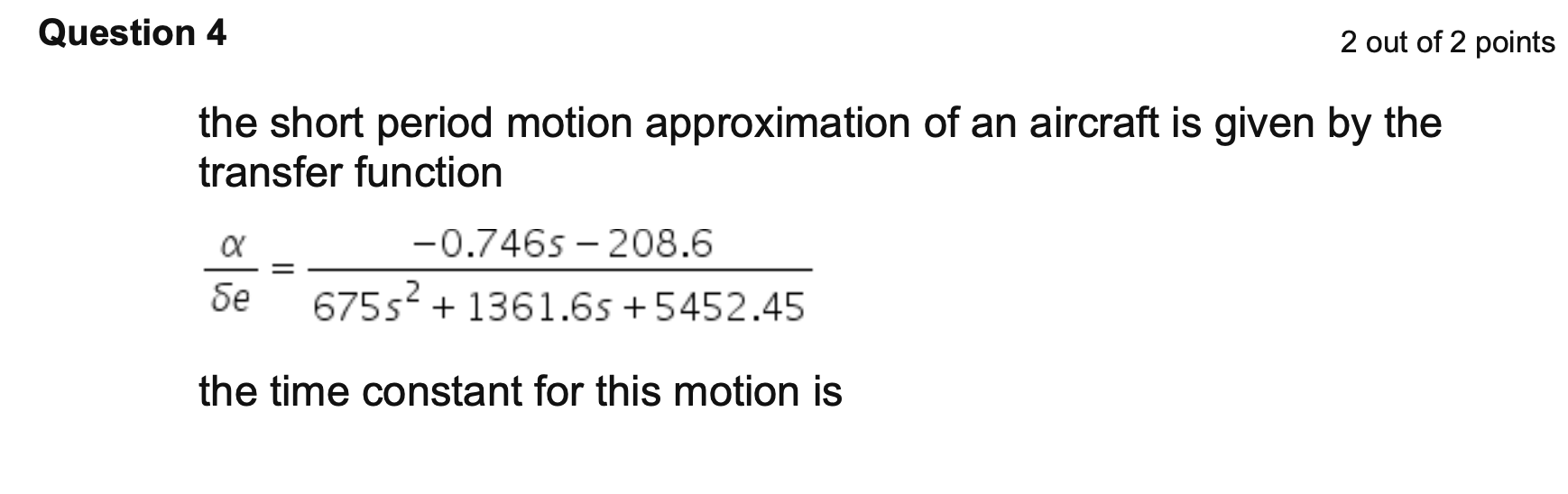 Solved Question 4 2 out of 2 points the short period motion | Chegg.com