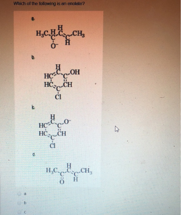 Solved Which of the following is an enolate? H,CCH H HC-OH | Chegg.com