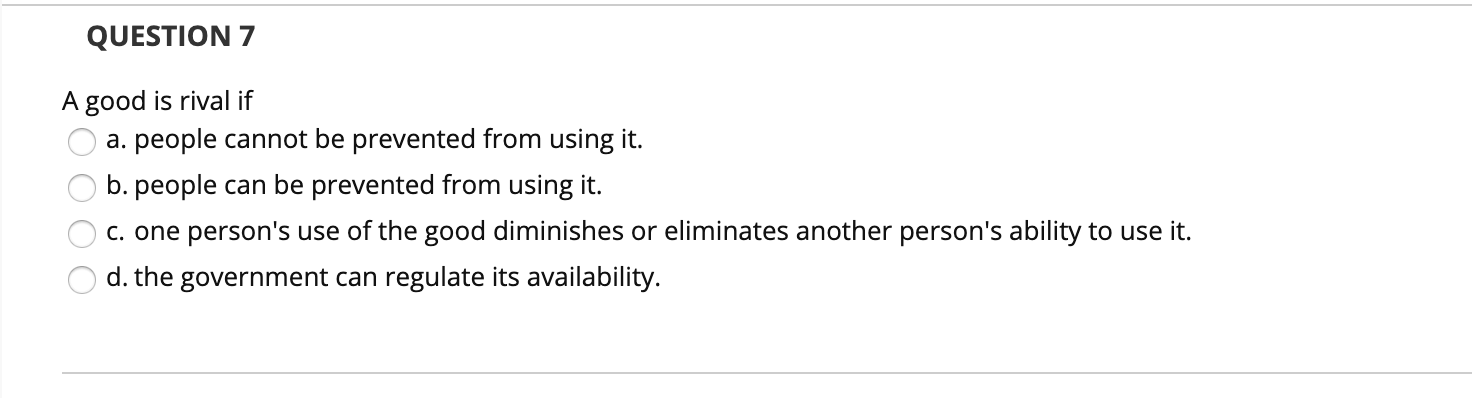 Solved QUESTION 7 A good is rival if O a. people cannot be | Chegg.com