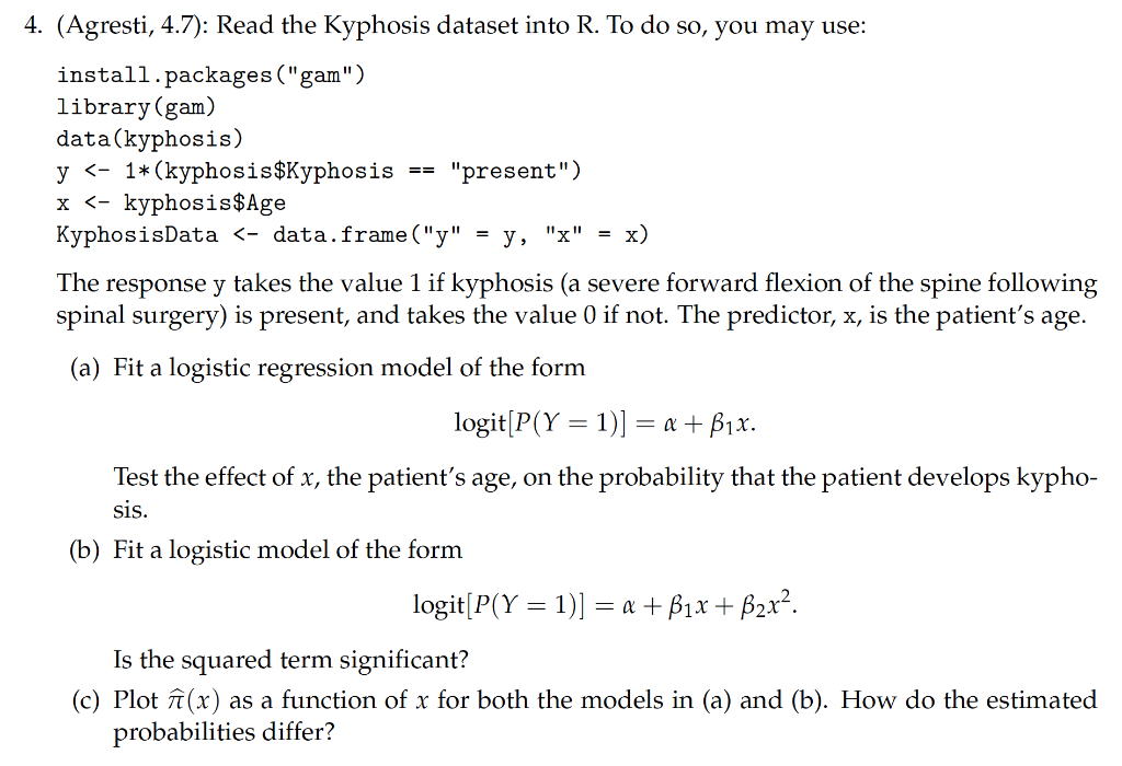 Solved == 4. (Agresti, 4.7): Read the Kyphosis dataset into | Chegg.com