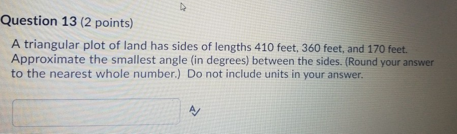 Solved Question 13 (2 points) A triangular plot of land has | Chegg.com