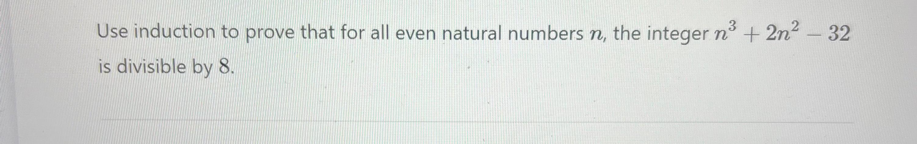 Solved Use induction to prove that for all even natural | Chegg.com