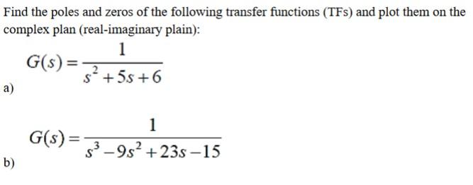 Solved Find the poles and zeros of the following transfer | Chegg.com