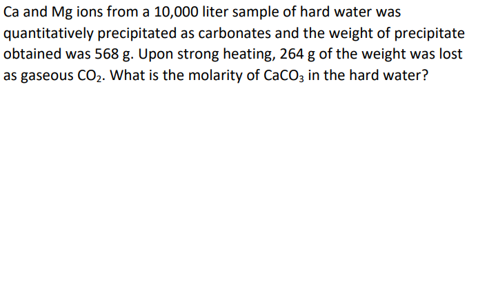 Solved Ca and Mg ions from a 10,000 liter sample of hard | Chegg.com