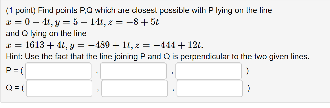Solved X = (1 point) Find points P, Q which are closest | Chegg.com