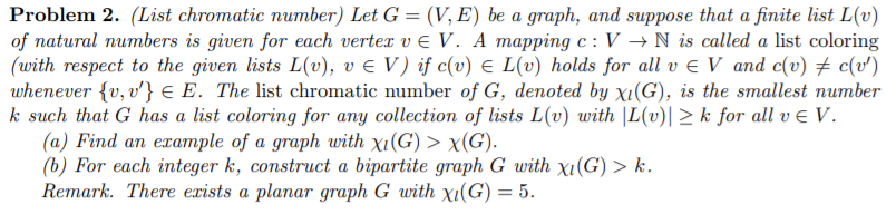 Solved Problem 2. (List chromatic number) Let G = (V, E) be | Chegg.com