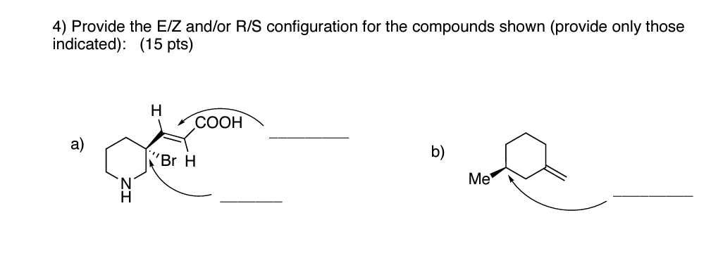 Solved 4) Provide the E/Z and/or R/S configuration for the | Chegg.com
