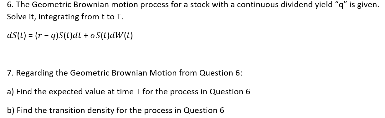 Solved 6. The Geometric Brownian motion process for a stock | Chegg.com