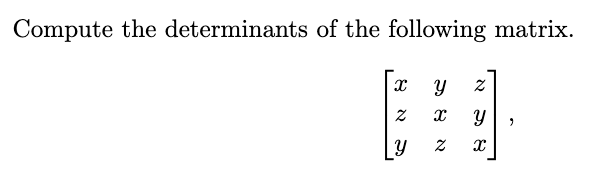 Compute the determinants of the following | Chegg.com