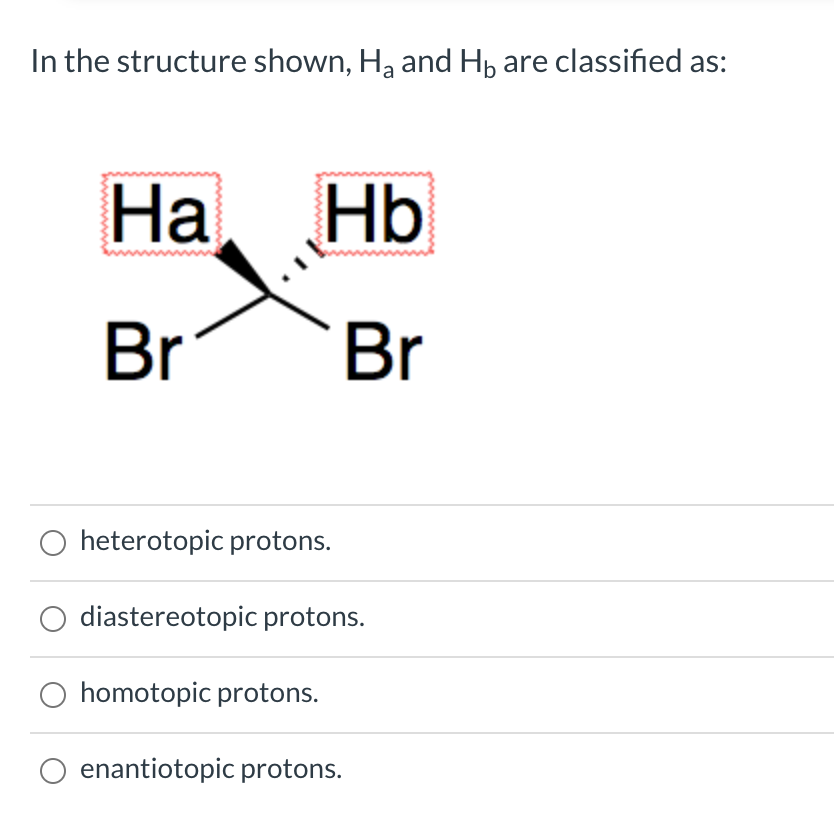 Solved In the structure shown, Ha and Hb are classified as: | Chegg.com
