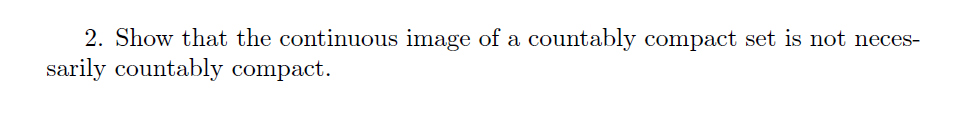 Solved 2. Show that the continuous image of a countably | Chegg.com