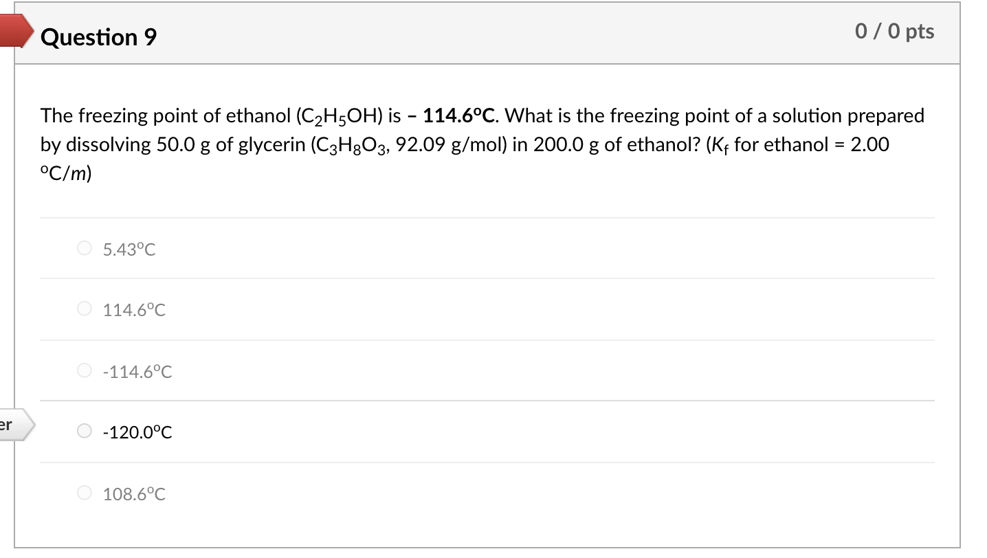 Solved Question 9 0 / 0 pts The freezing point of ethanol | Chegg.com