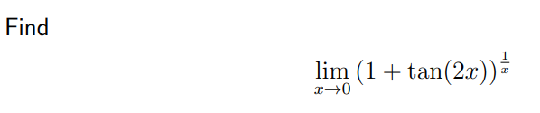 Solved Find lim (1 + tan(2x)) = 2 x →0 | Chegg.com