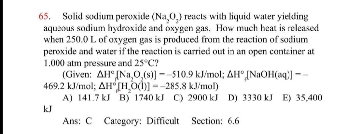 Solved 65. Solid sodium peroxide (Na,0) reacts with liquid | Chegg.com