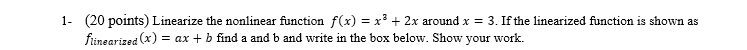 Solved 1- (20 points) Linearize the nonlinear function f(x) | Chegg.com