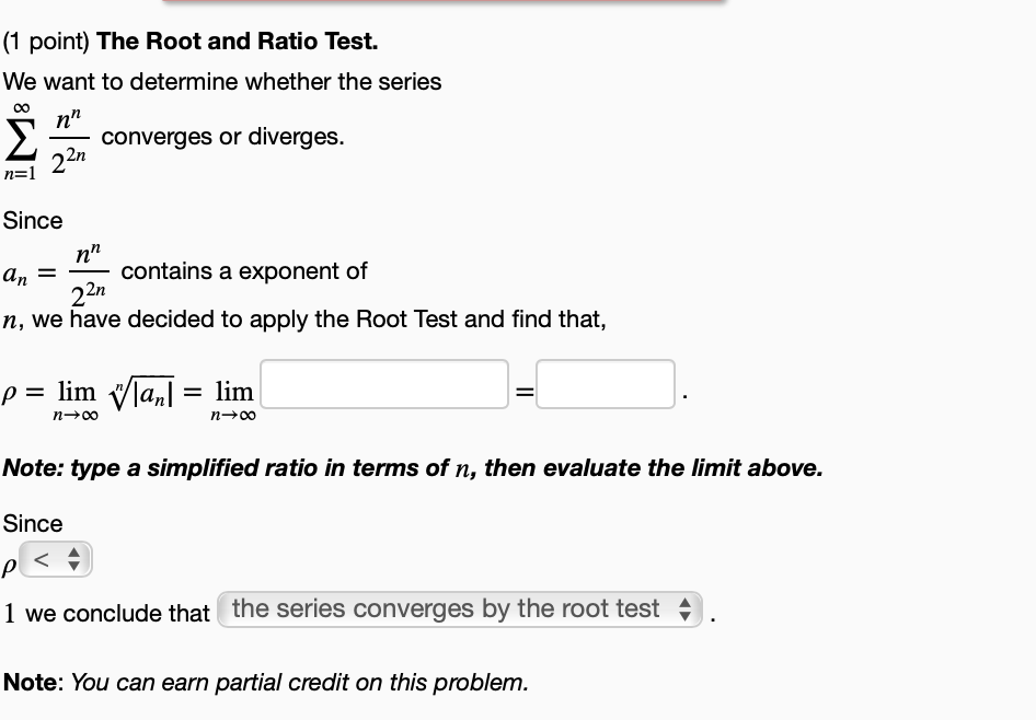 Solved (1 point) The Root and Ratio Test. We want to | Chegg.com