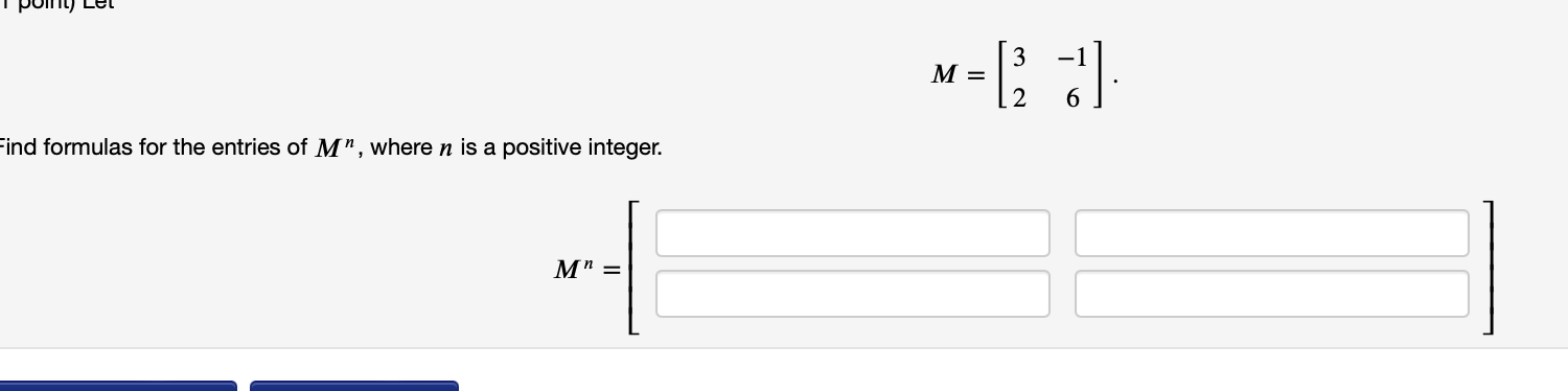 M=[32−16] ind formulas for the entries of Mn, where n | Chegg.com