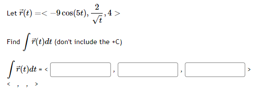 Solved Let r(t)= Find ∫r(t)dt (don't include | Chegg.com