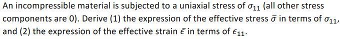 Solved An incompressible material is subjected to a uniaxial | Chegg.com