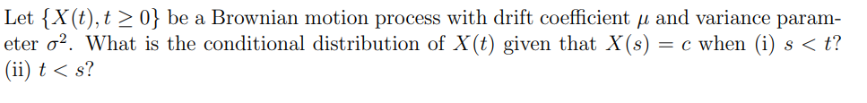 Solved Let {X(t),t≥0} be a Brownian motion process with | Chegg.com