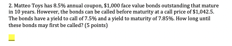 Solved 2. Matteo Toys has 8.5% annual coupon, $1,000 face | Chegg.com