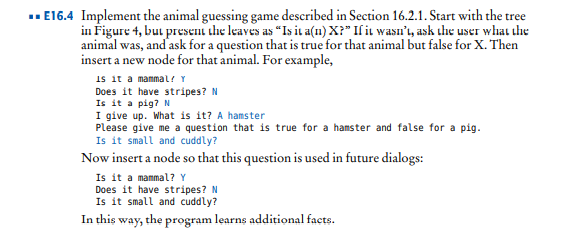 Solved • E16.4 Implement the animal guessing game described | Chegg.com