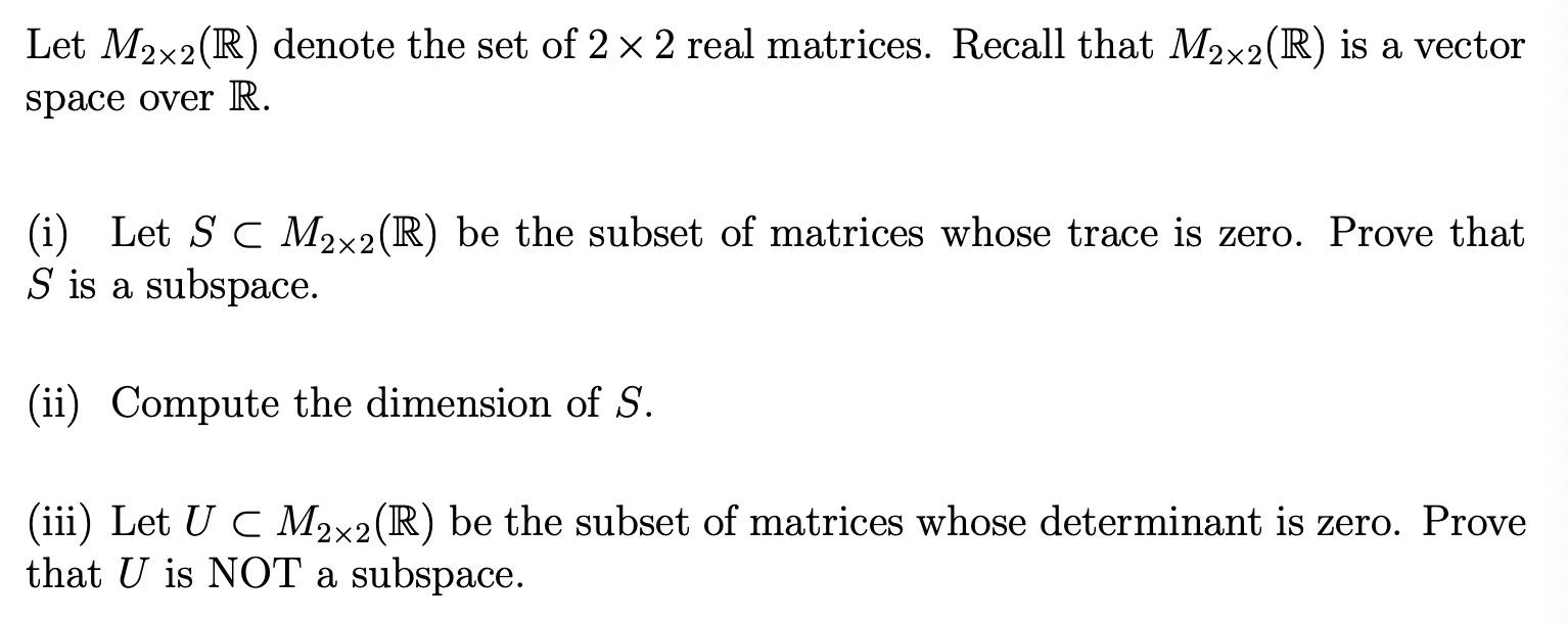 Solved Let M2x2(R) denote the set of 2 x 2 real matrices. | Chegg.com