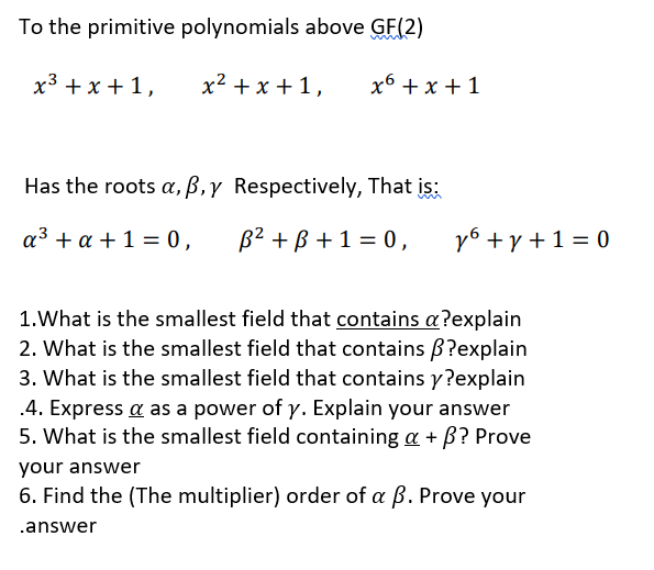 Solved To the primitive polynomials above GF(2) x3 + x +1, | Chegg.com