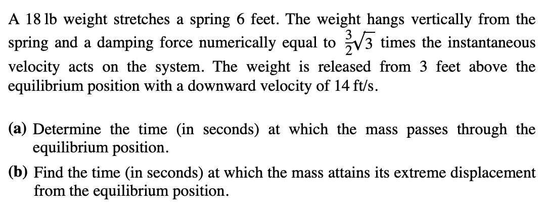 Solved A 18lb weight stretches a spring 6 feet. The weight | Chegg.com