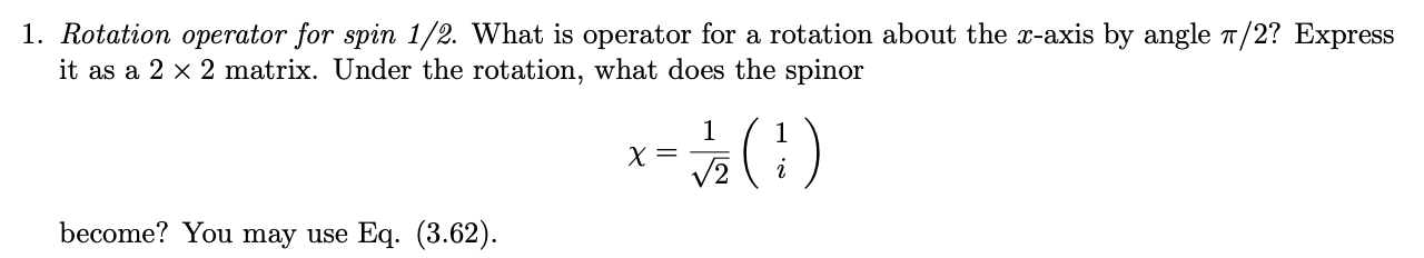 Solved 1. Rotation operator for spin 1/2. What is operator | Chegg.com