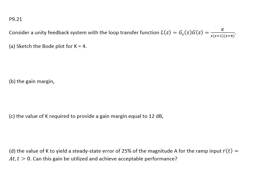 Solved P9.21 Consider a unity feedback system with the loop | Chegg.com