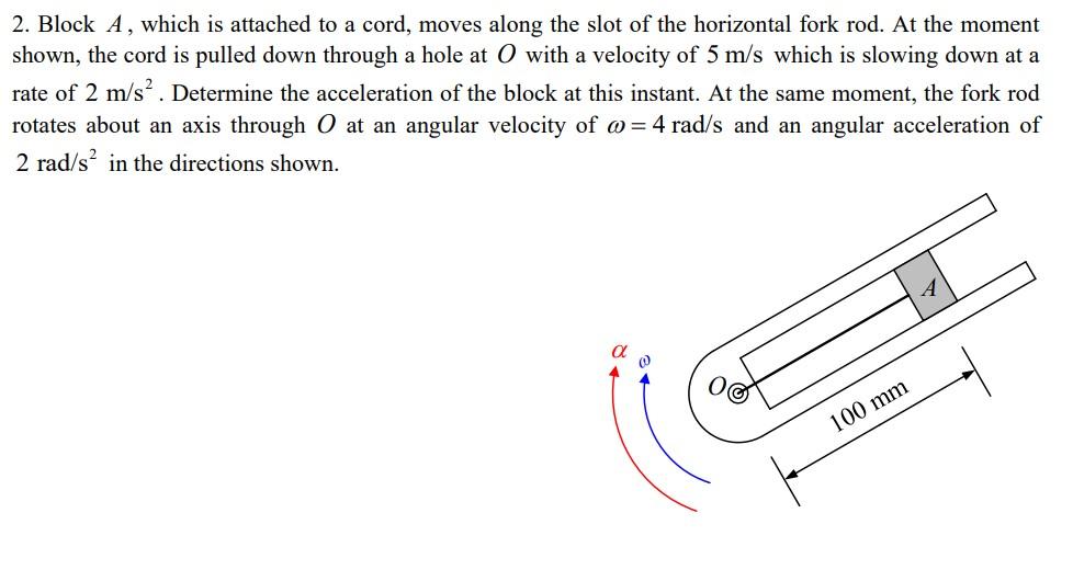 Solved 2. Block A, which is attached to a cord, moves along | Chegg.com