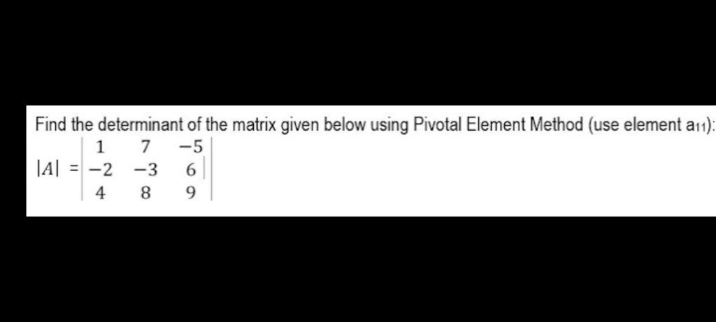 Solved Find The Determinant Of The Matrix Given Below Using 1736